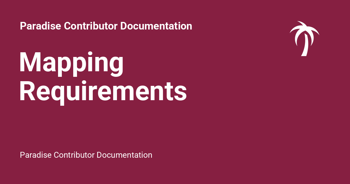 Mapping Requirements - Paradise Contributor Documentation