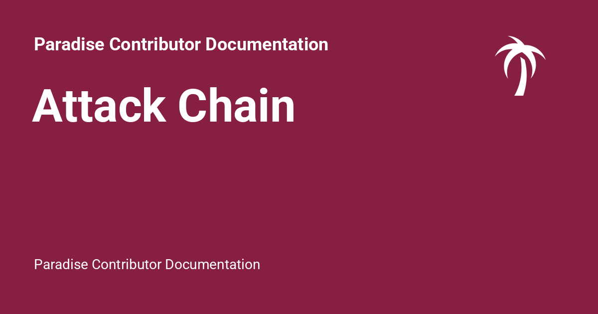 Attack Chain - Paradise Contributor Documentation